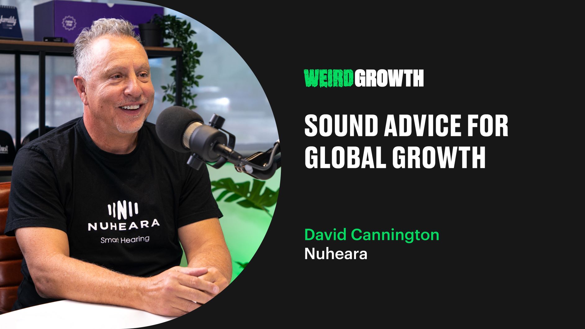 Weird Growth by Ammo Marketing #17 - with David Cannington from Nuheara - Sound advice for ...