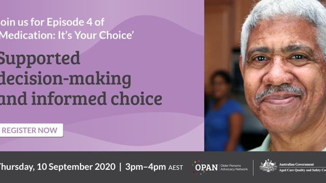 Supported decision-making and informed choice – Medication: It’s Your Choice Webinar 4 - OPAN