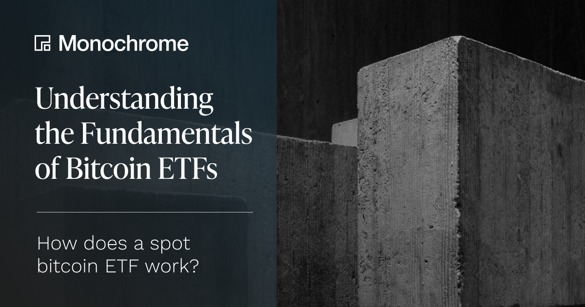 Understanding the Fundamentals of Bitcoin ETFs | Monochrome News