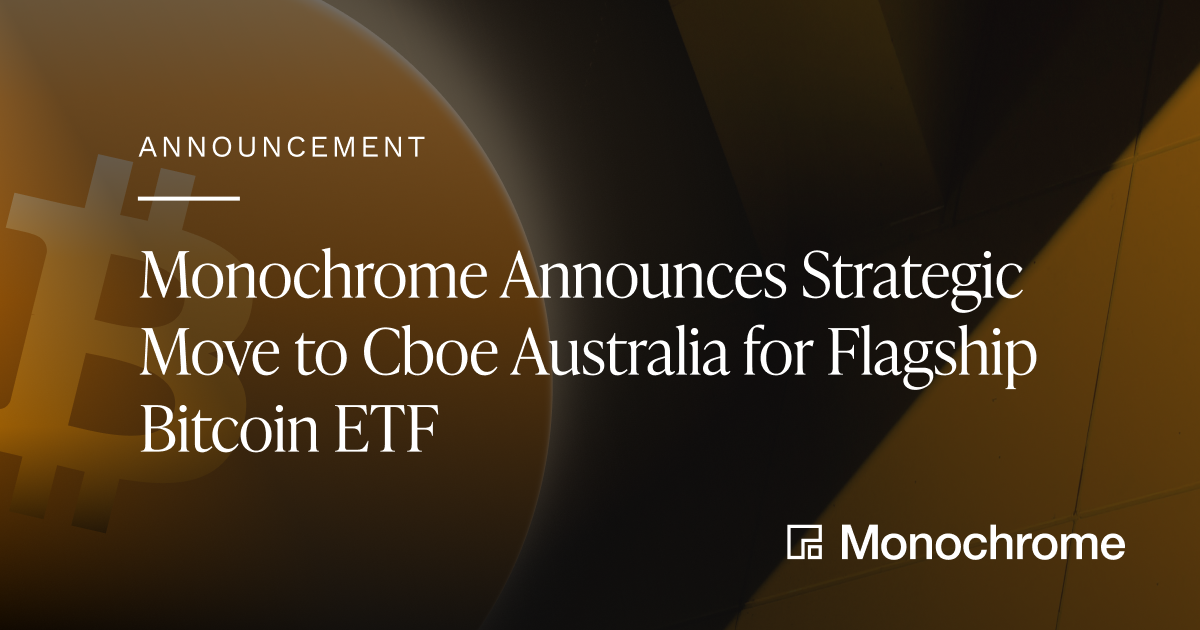 Monochrome Announces Strategic Move to Cboe Australia for Flagship Bitcoin ETF | Monochrome News