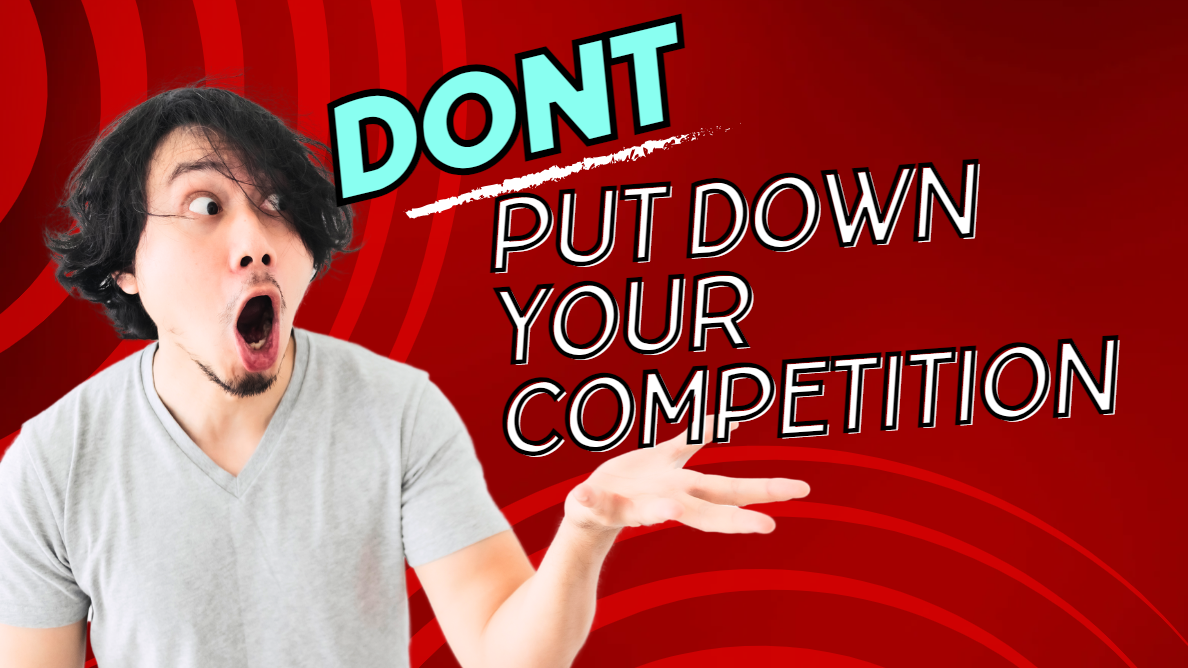 Why Putting Down Competitors Hurts Your Business More Than It Helps ...