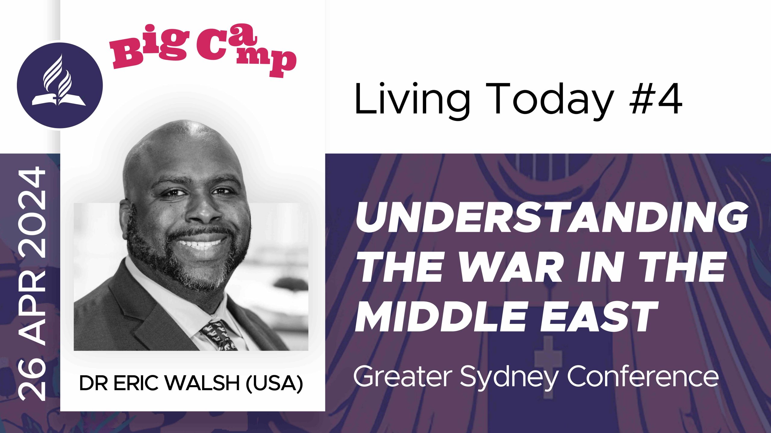 "Understanding the War in the Middle East" by Dr Eric Walsh - Big Camp 2024