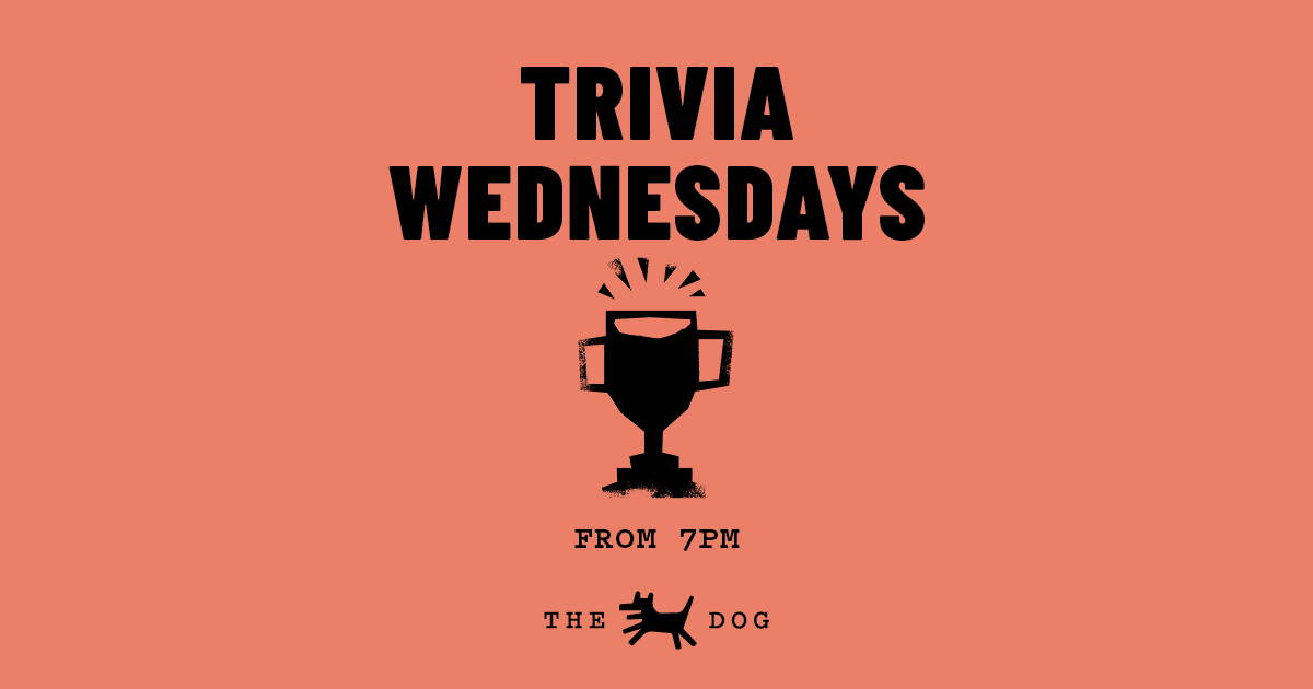 Trivia Wednesdays | The DOG | Merivale