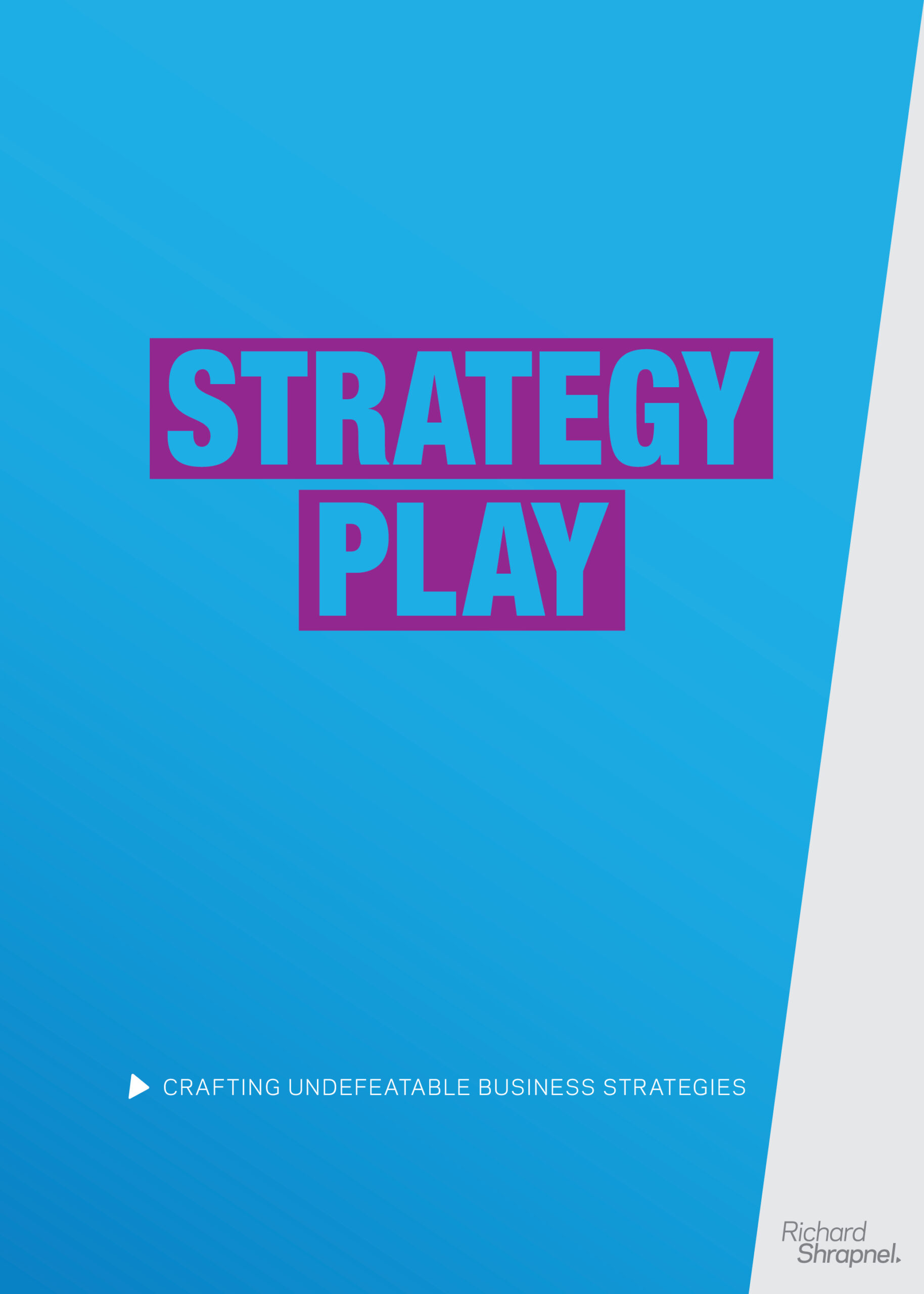 Strategy Play - Crafting Undefeatable Business Strategies - Richard ...