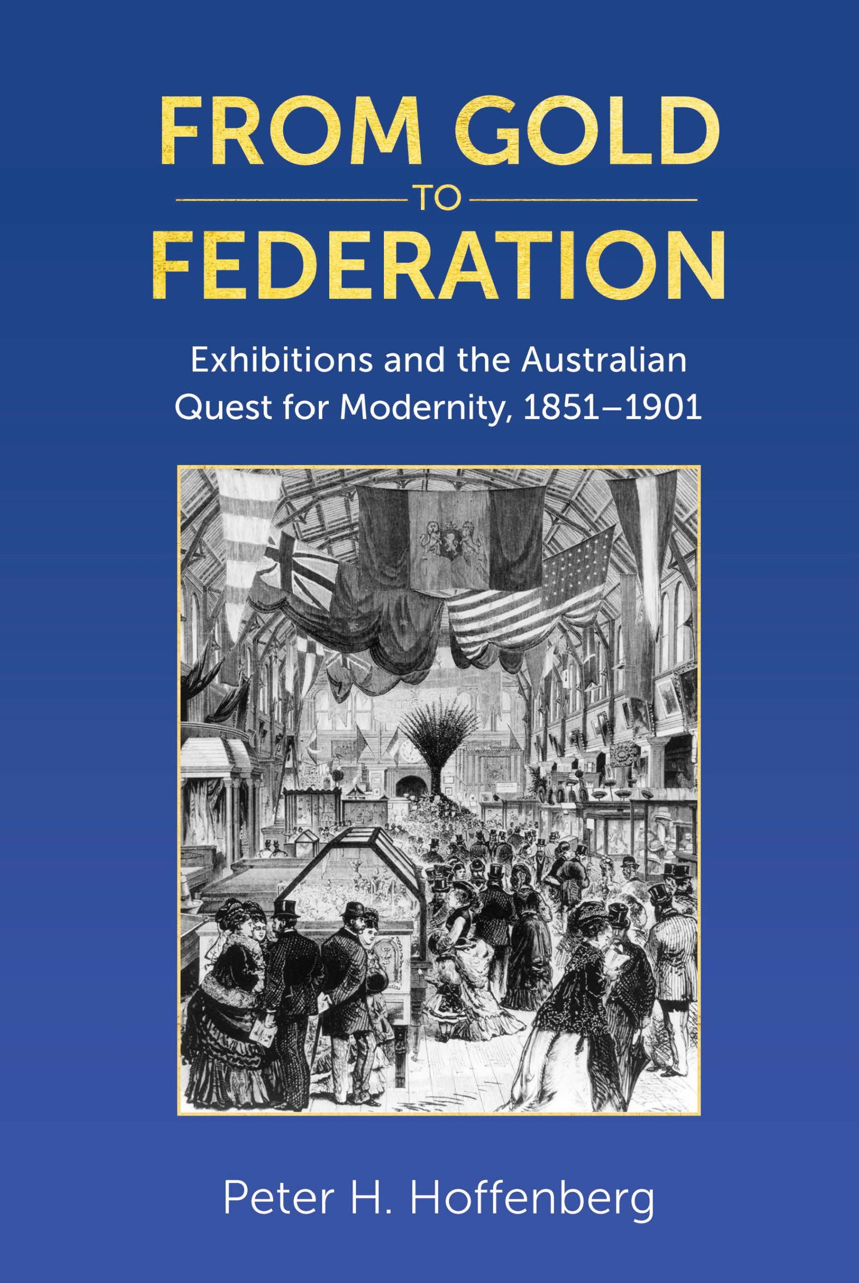 From Gold to Federation: Exhibitions and the Australian Quest for ...